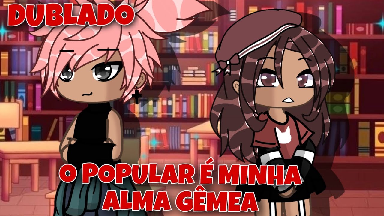 O POPULAR É MINHA ALMA GÊMEA![DUBLADO](Mini-filme gacha club)@Vicky ...