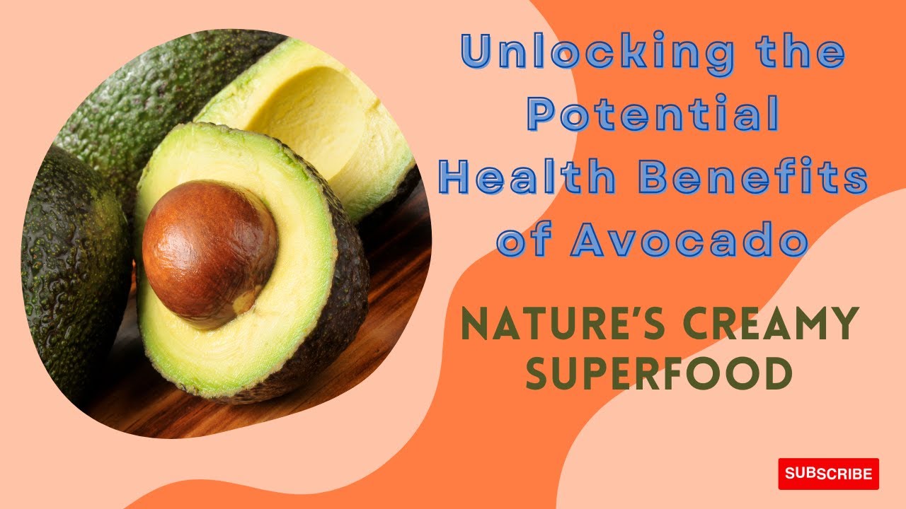Unlocking the Potential Health Benefits of Avocado: Nature’s Creamy ...