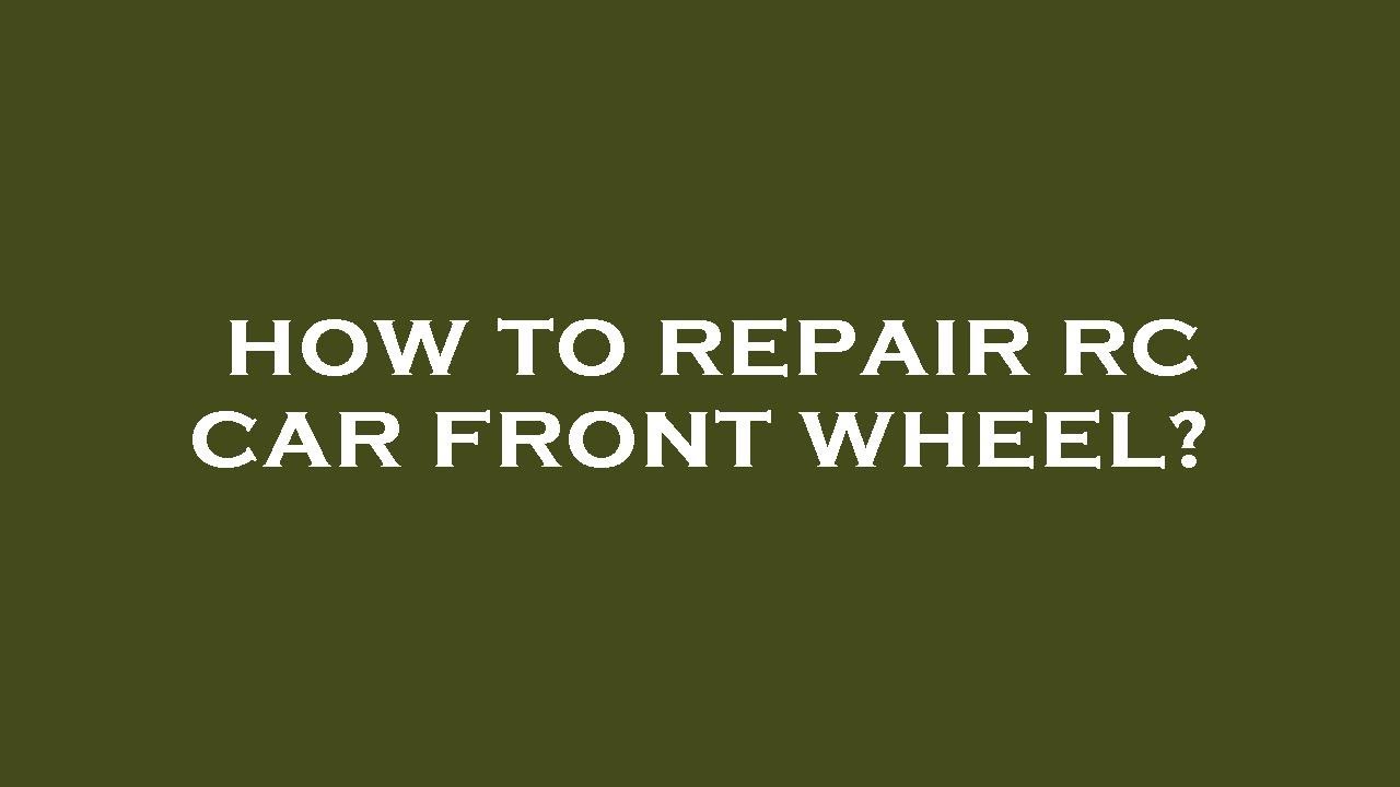 How to repair rc car front wheel? - YouTube
