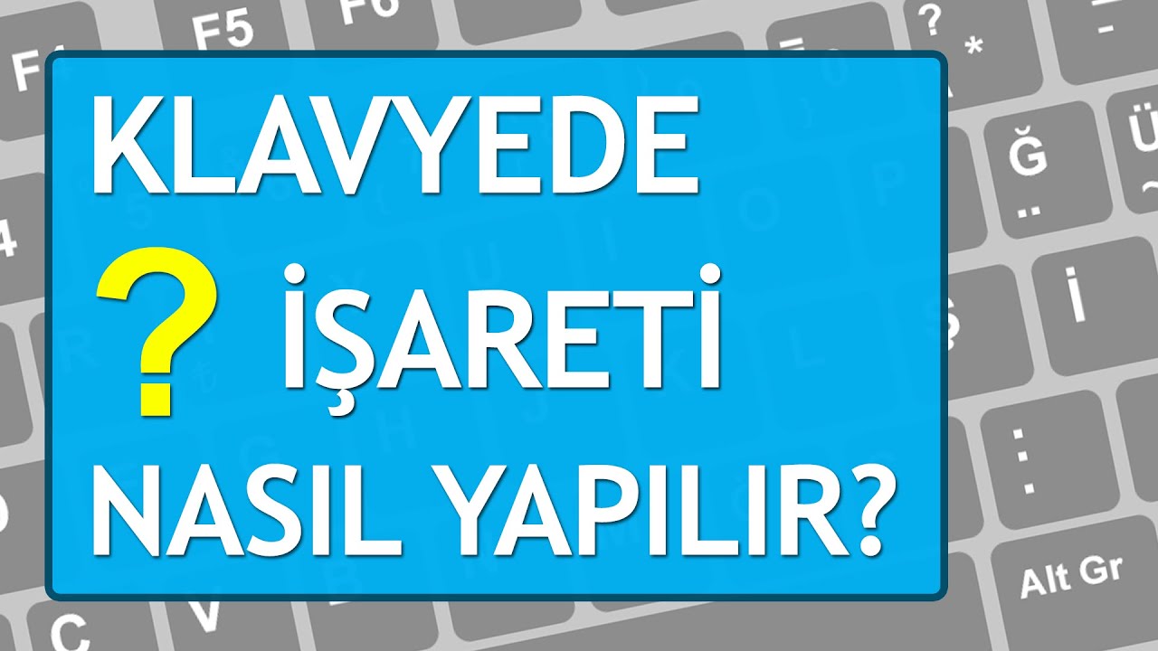 Klavyede Soru İşareti ? Nasıl Yapılır? ⌨️💻 [Kesin Çözüm] - YouTube