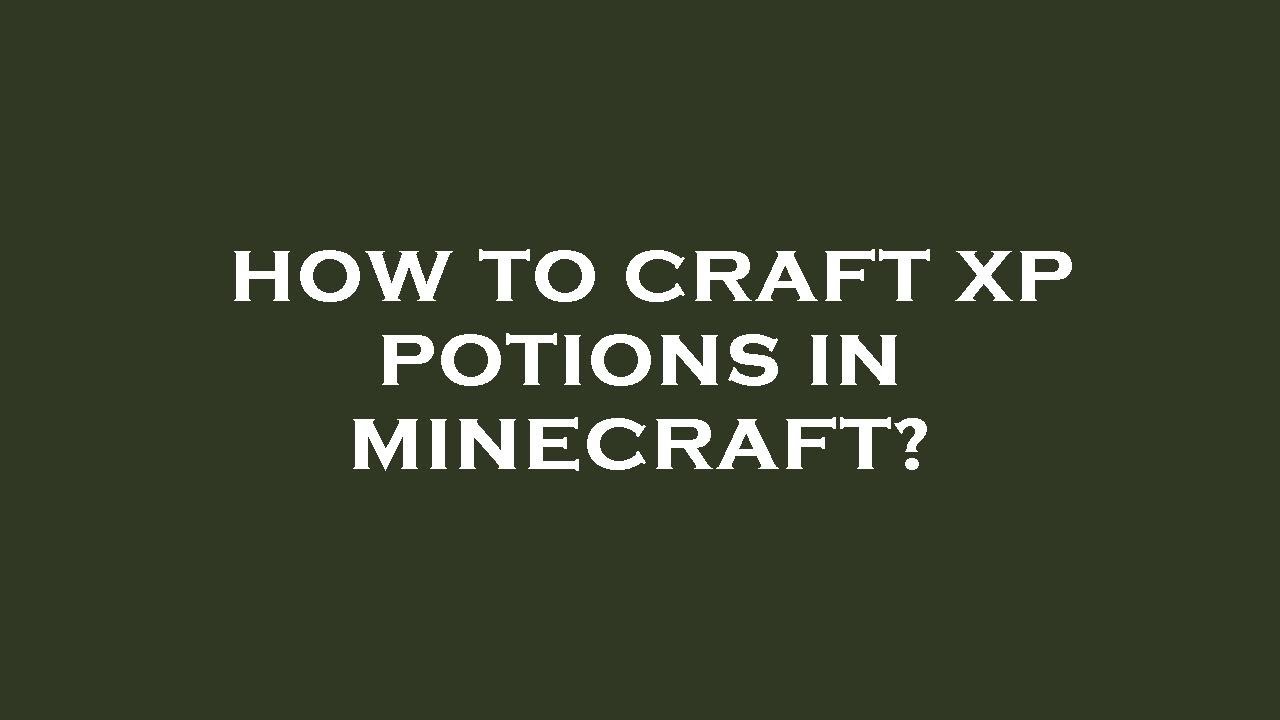 How to craft xp potions in minecraft? - YouTube