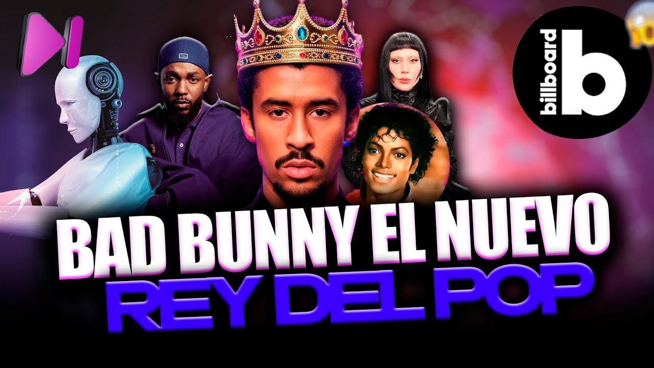 BAD BUNNY ES EL NUEVO REY DEL POP POR ENCIMA DE BEYONCÉ Y KENDRICK ...