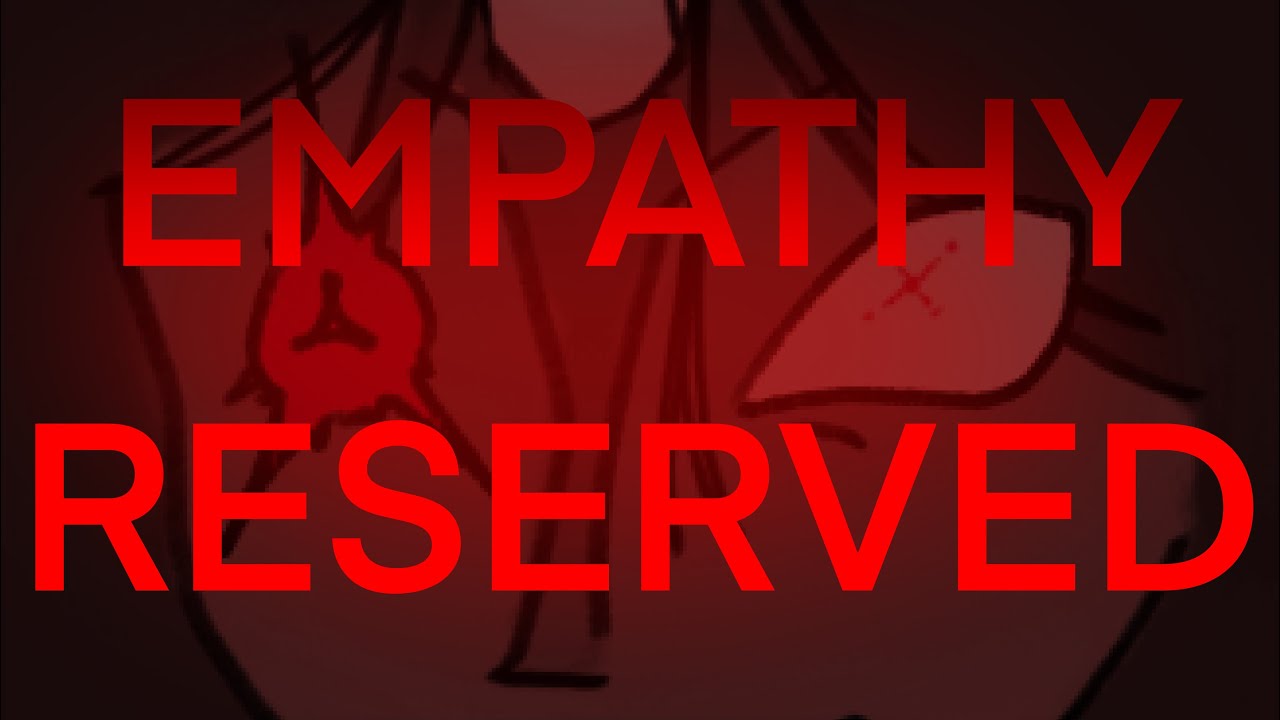 EMPATHY RESERVED - ORIGINAL ANIMATION MEME - YouTube