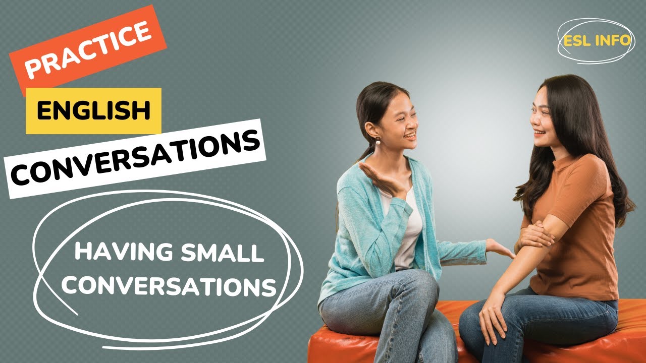 Having Small Conversations || ESL Conversation Practice || Speaking ...