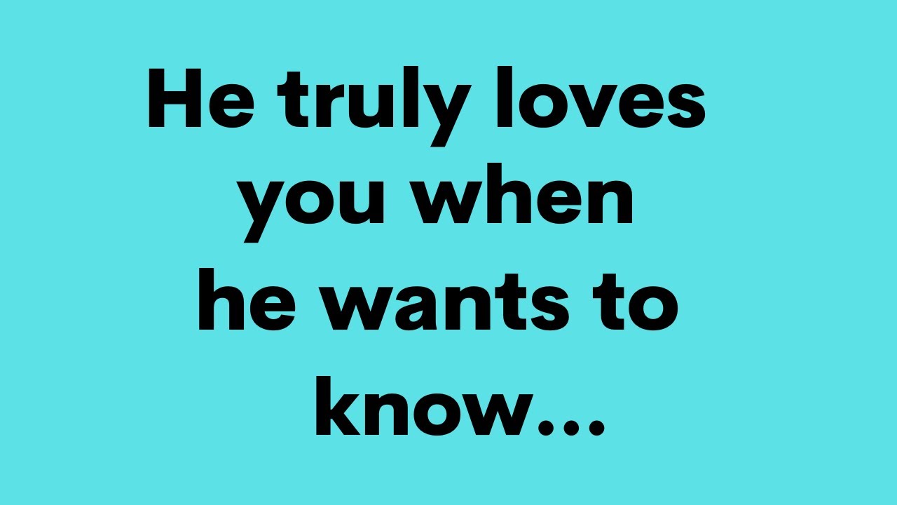 He Truly Loves You When He Wants To Know Psychology Facts YouTube he-truly-loves-you-when-he-wants-to-know-psychology-facts-youtube