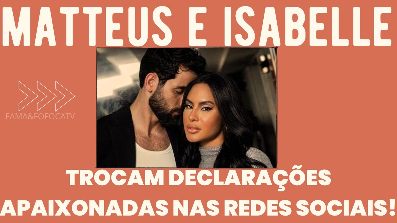 BBB 24 - ISABELLE E MATTEUS TROCAM DECLARAÇÕES APAIXONADAS NAS REDES ...