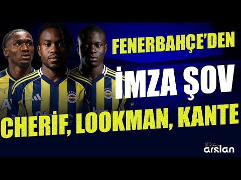 FENERBAHÇE'DEN İMZA ŞOV, CHERİF, LOOKMAN, KANTE GÖRÜŞMESİ, TFF HAKEM, RAKİP NOTTINGAM FOREST CANLI
