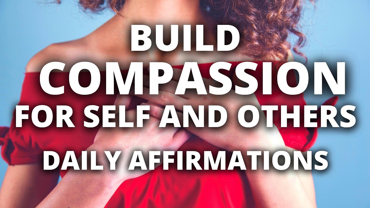 Compassion Affirmations for Self and Others | Self Compassion, Self ...