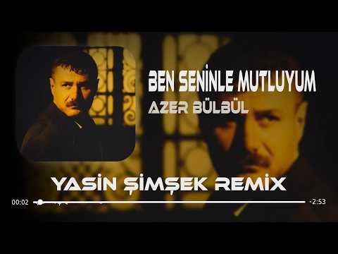 Azer Bülbül - Ben Seninle Mutluyum ( Yasin Şimşek Remix ) What What.