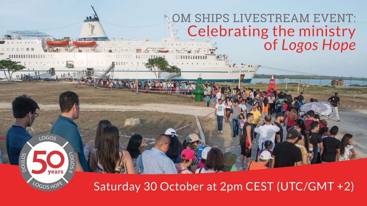 REPLAY Celebrating the ministry of Logos Hope, OM Ships 50th ...