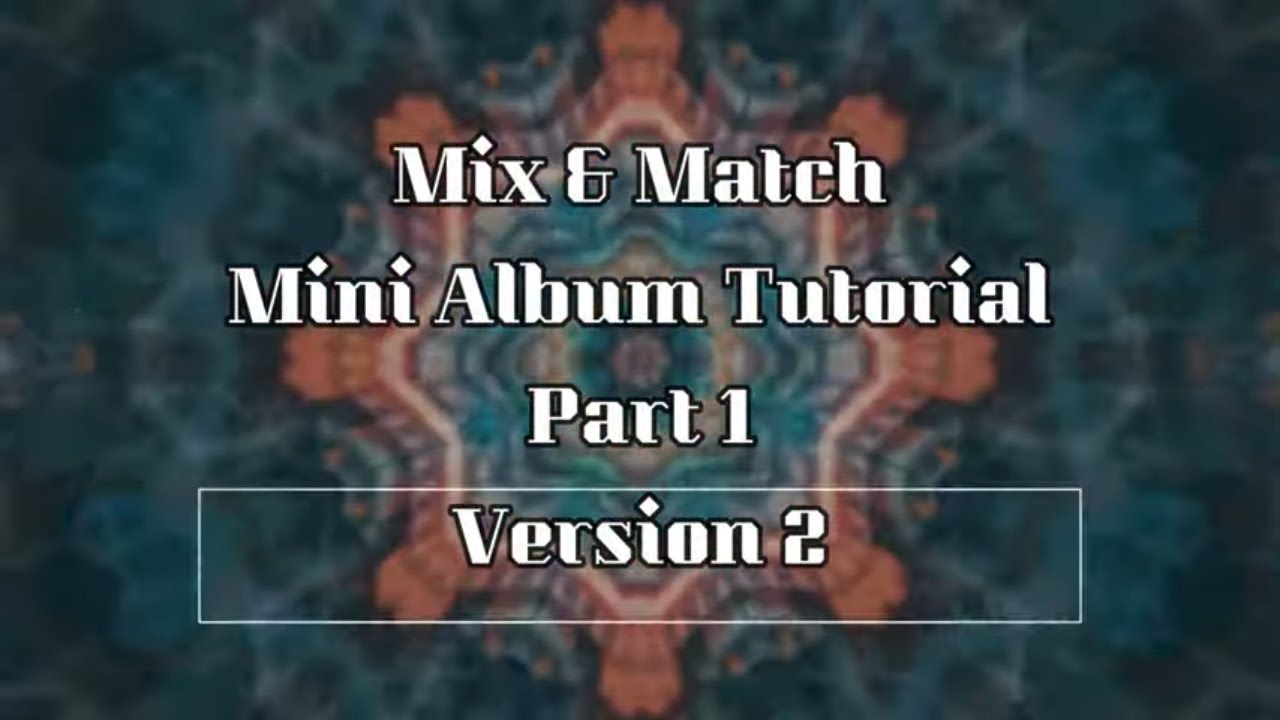 Mix & Match Mini Album - Free Tutorial - Part 1 - Version 2 - YouTube