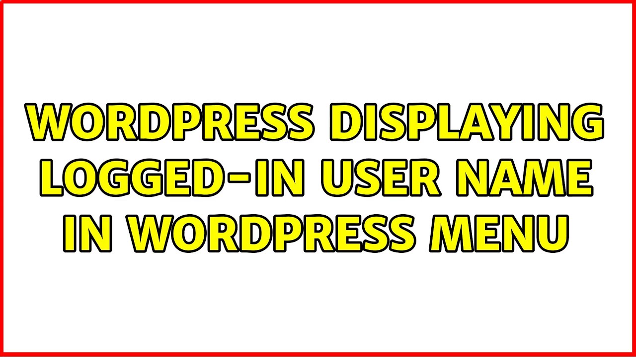 Wordpress Displaying Logged In User Name In Wordpress Menu 3 Wordpress Displaying Logged In User Name In Wordpress Menu 3
