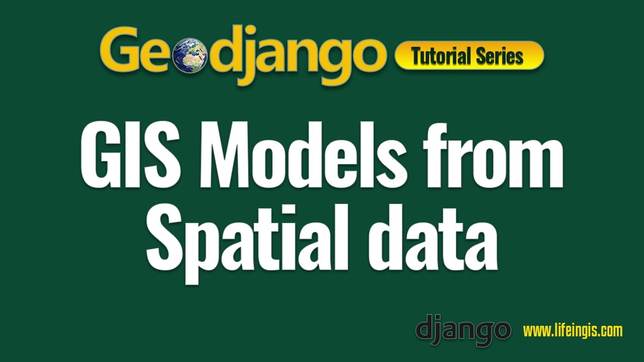 Geodjango Tutorial 4 Generate Gis Model From Geospatial Data Youtube