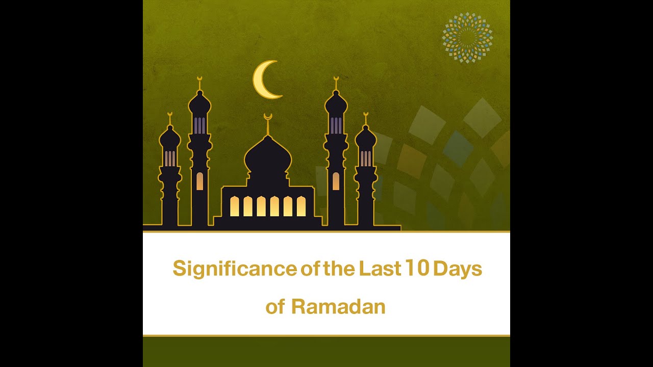 (And by the Ten Nights) ..The last 10 Days of Ramadan have many ...