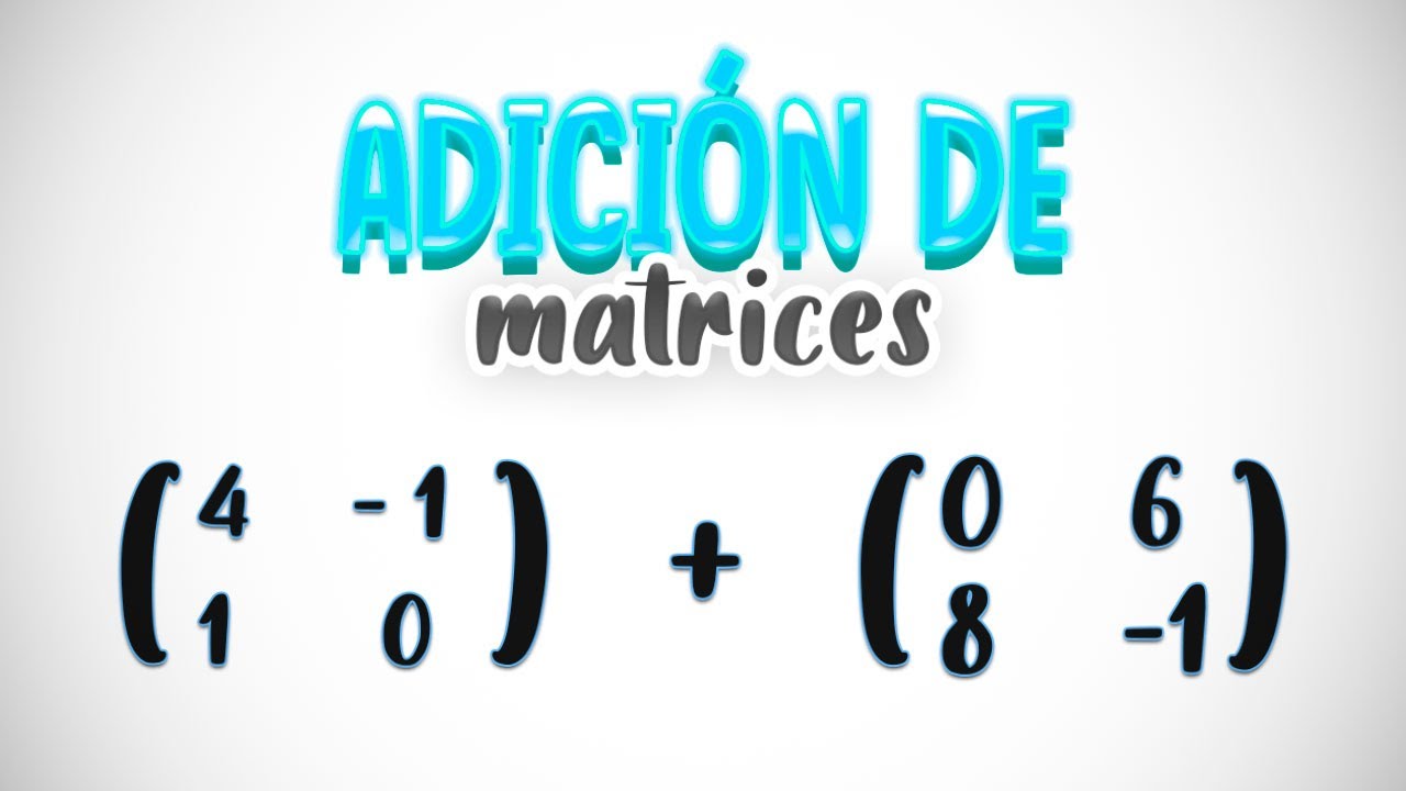 La ADICIÓN de MATRICES - YouTube