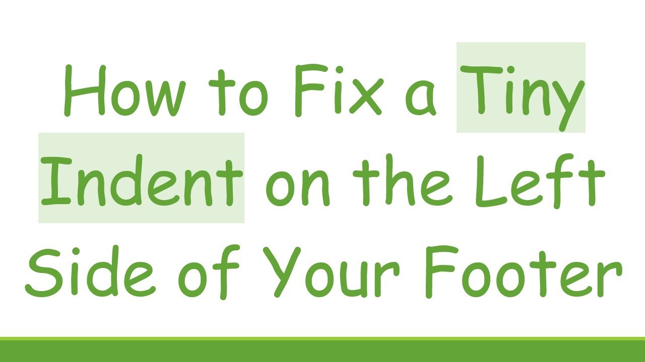 How to Fix a Tiny Indent on the Left Side of Your Footer - YouTube