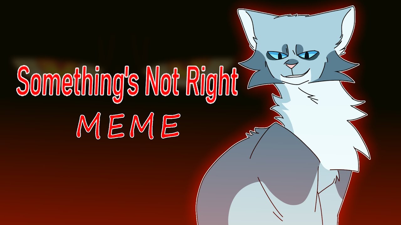 Something's not right / MEME/ Bluestar Evil AU - YouTube