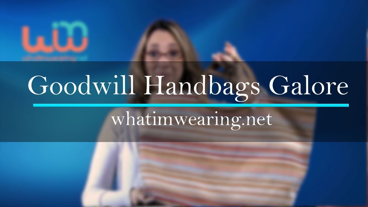 Goodwill Handbags Galore for Spring Fashion - YouTube