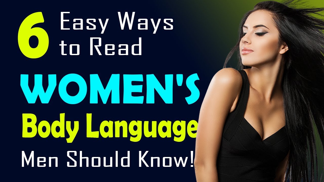 6 Easy Ways To Read Women's Body Language. Men Should Know!! - YouTube
