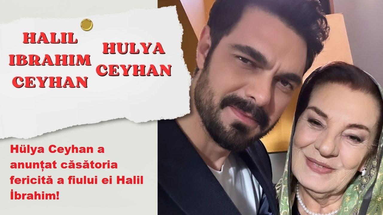 Hülya Ceyhan a anunțat căsătoria fericită a fiului ei Halil İbrahim ...