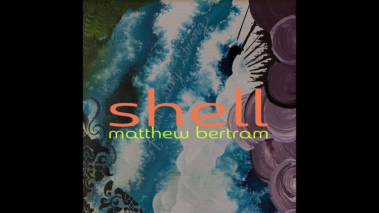 Matthew Bertram - Shell (Official Video) - YouTube