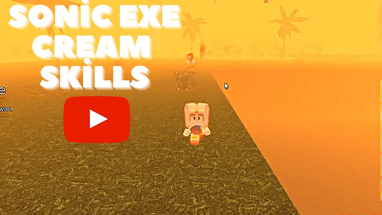SONİC EXE THE DİSASTER (CREAM SKİLLS) - YouTube
