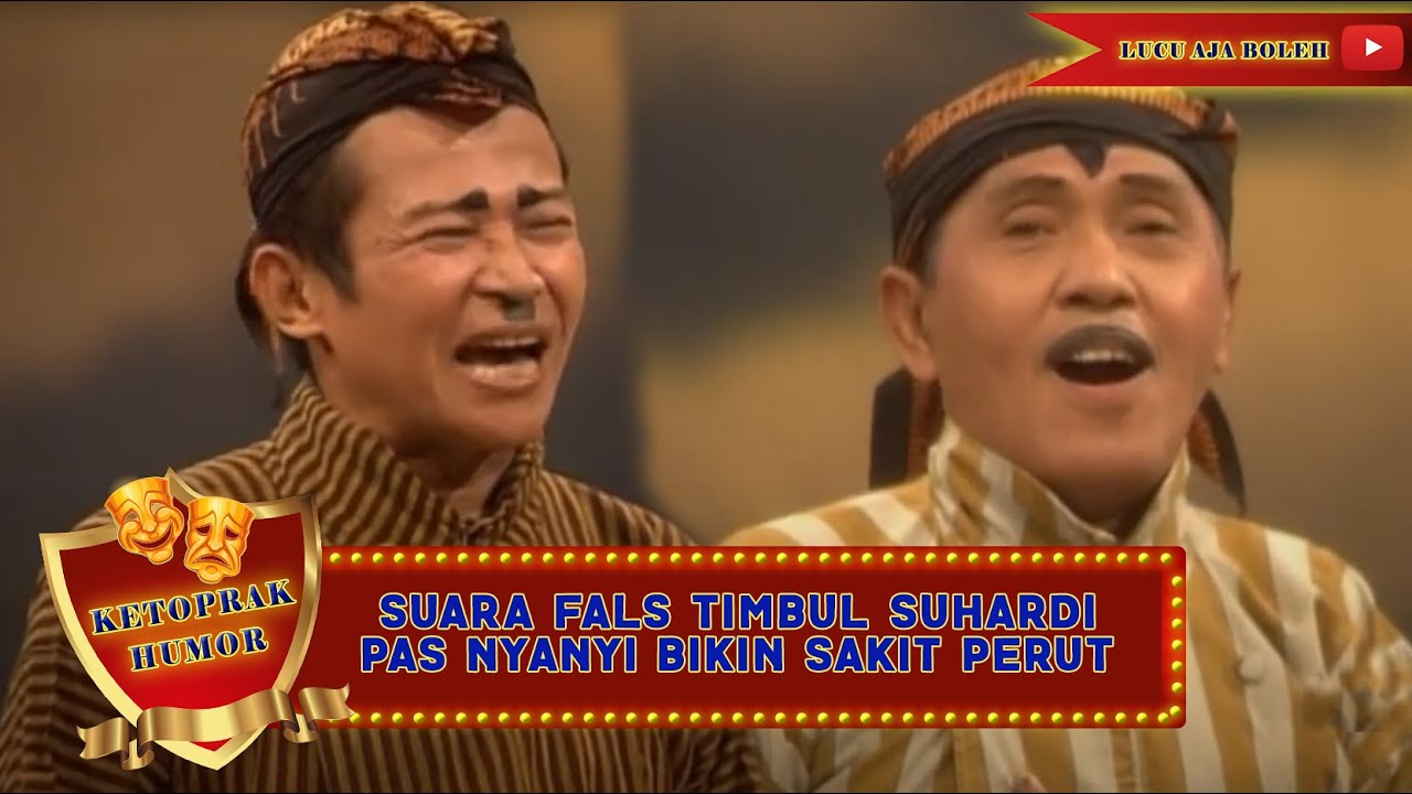 SUARA FALS TIMBUL SUHARDI PAS NYANYI BIKIN SAKIT PERUT - KETOPRAK HUMOR ...
