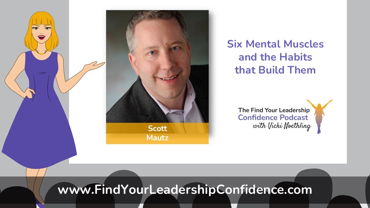 Scott Mautz on Six Mental Muscles and the Habits that Build Them EP 511 ...