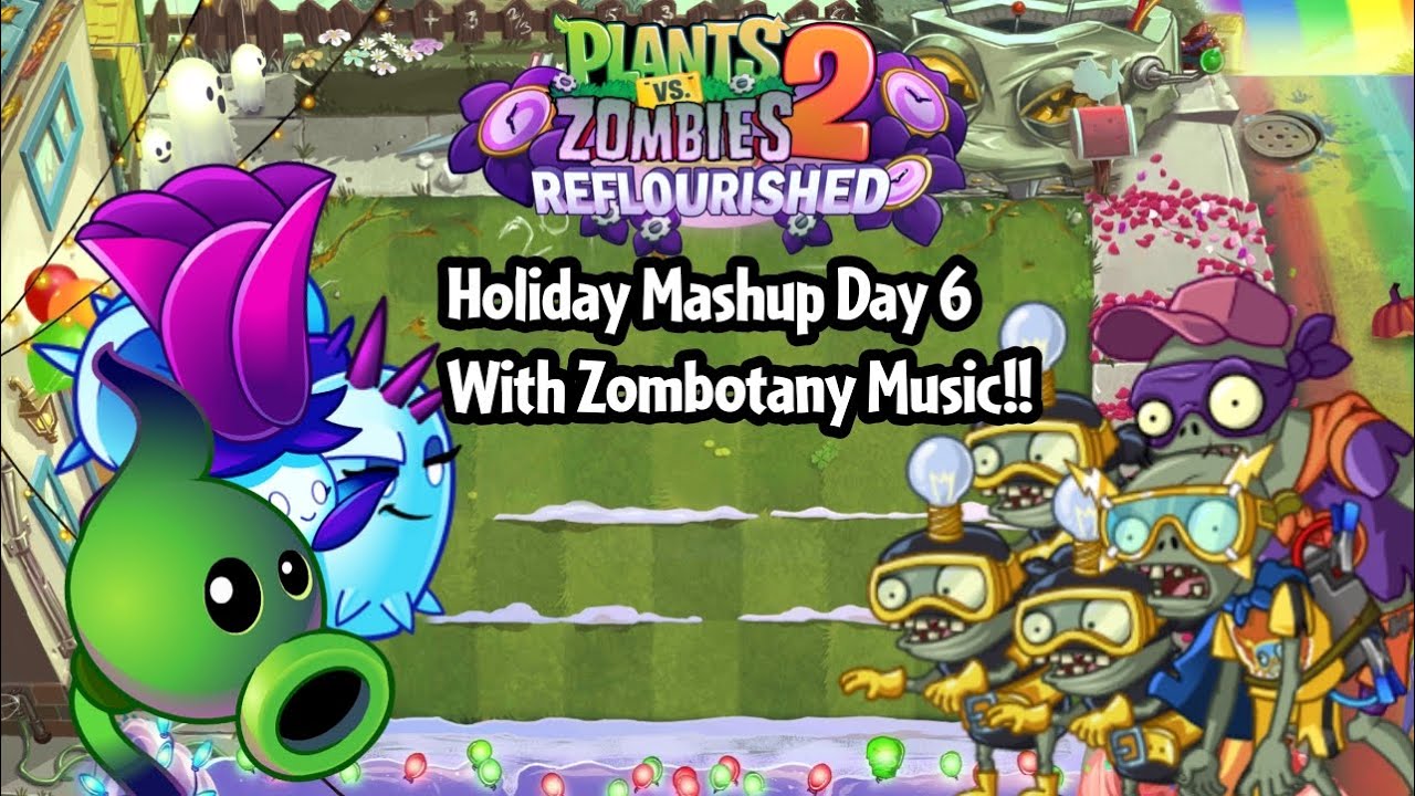 Holiday Mashup Day 6 - PvZ 2 Reflourished (Voup's Zombotany Music ...