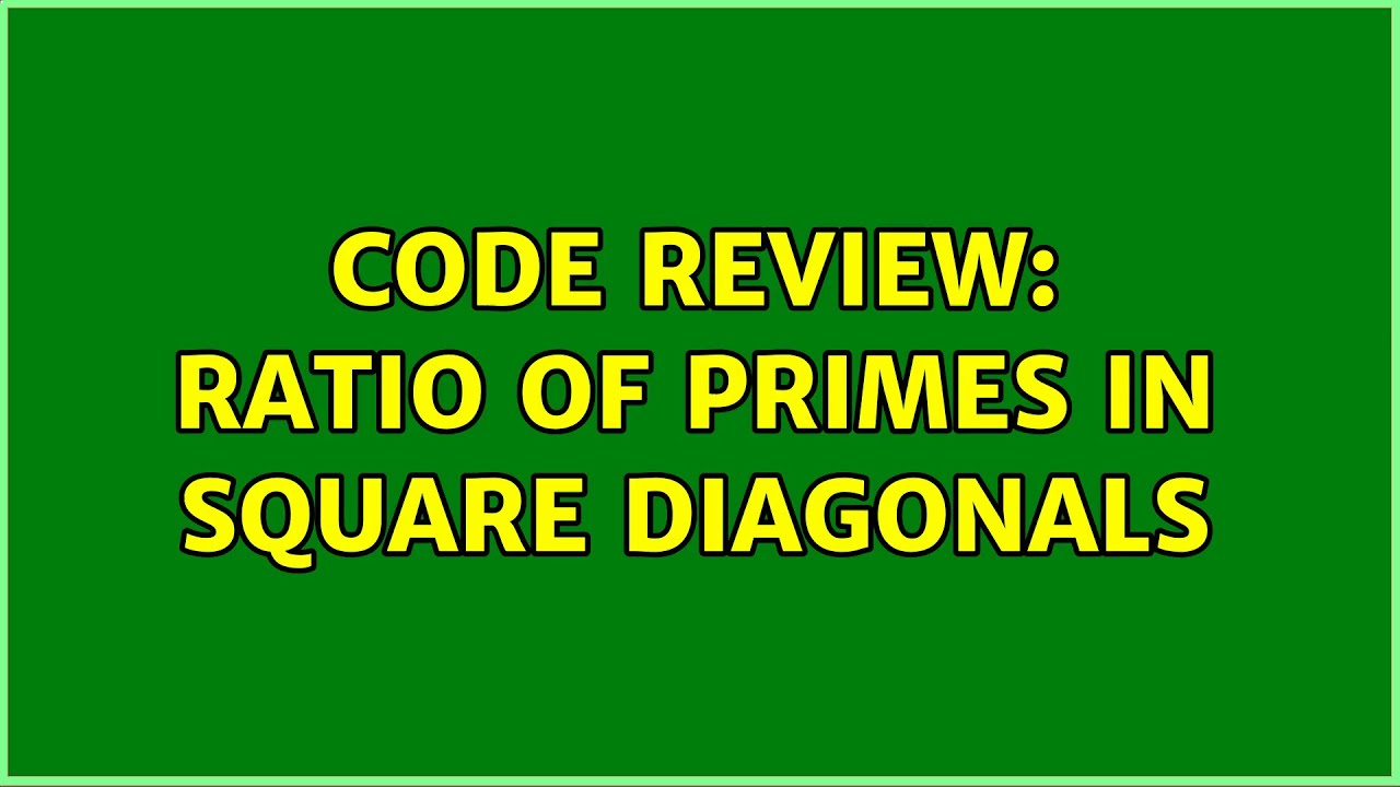 Code Review: Ratio of primes in square diagonals - YouTube