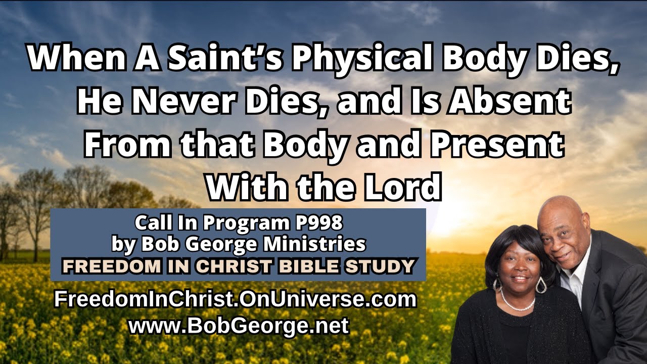 When A Saint’s Physical Body Dies, He Never Dies, & Is Absent From that ...