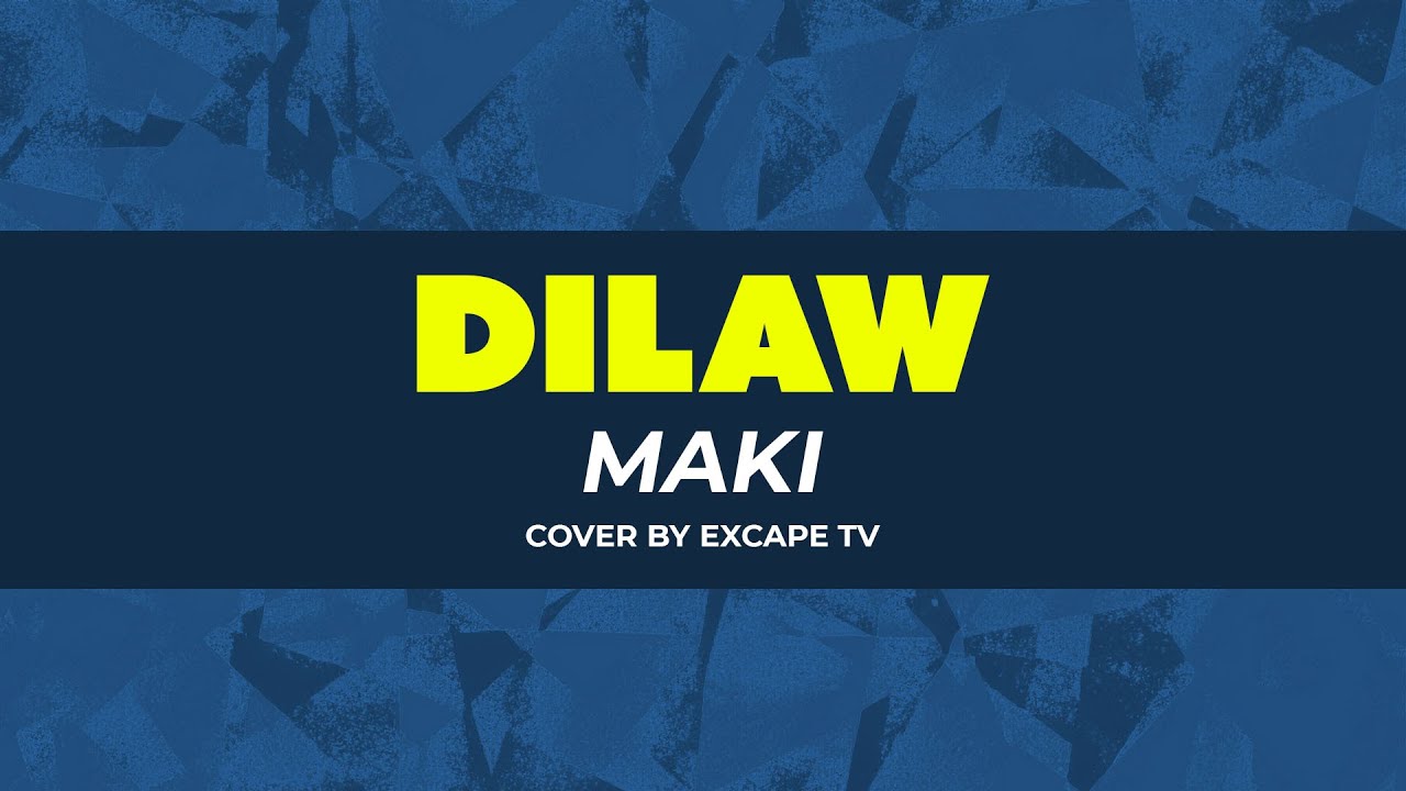 Dilaw - Maki (cover by ExcapeTV) - YouTube