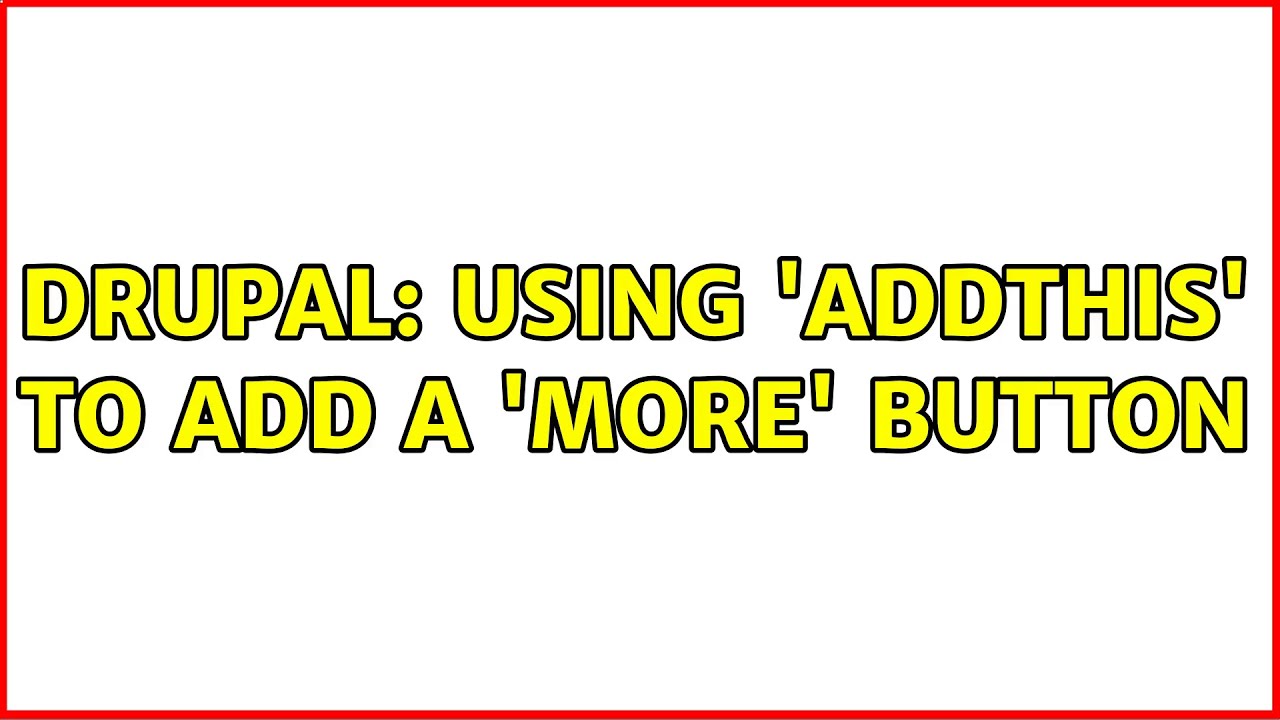 Drupal: Using 'AddThis' to add a 'more' button - YouTube