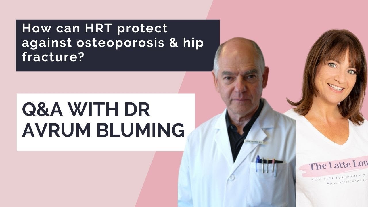 Dr Avrum Bluming - How can HRT protect against osteoporosis & hip ...