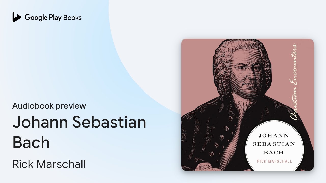 Johann Sebastian Bach by Rick Marschall · Audiobook preview - YouTube