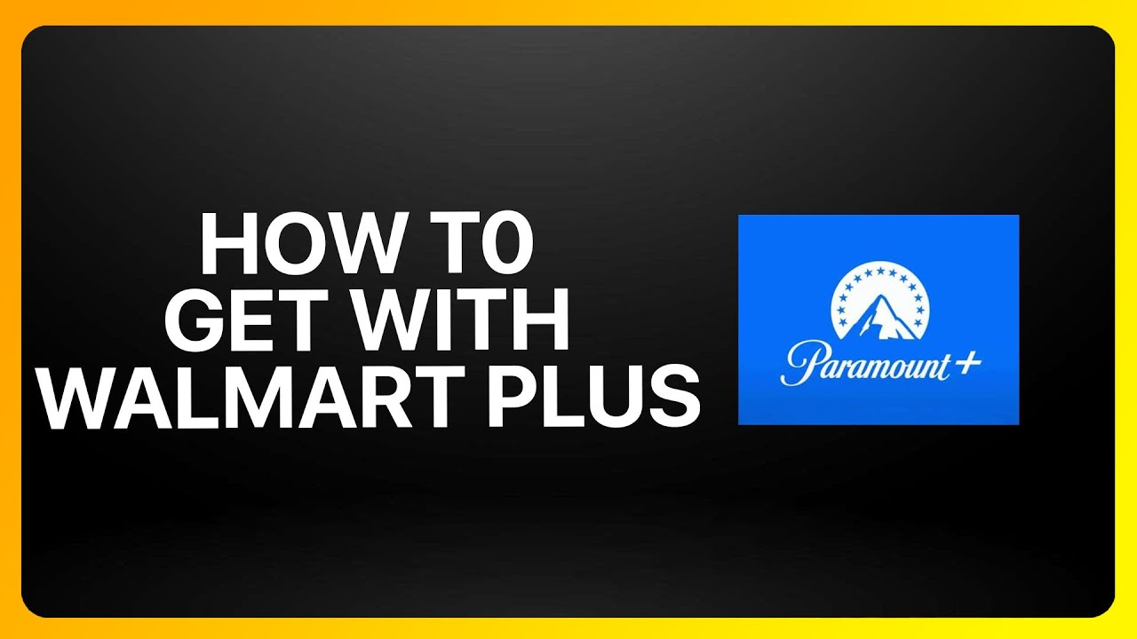 How To Get Paramount Plus With Walmart Plus Tutorial - YouTube