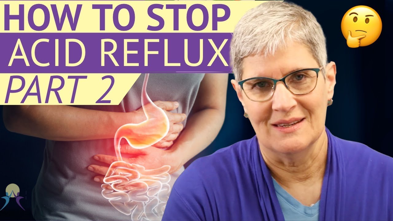 [PART 2] How To Stop ACID REFLUX [Symptoms & Treatment For HEARTBURN ...