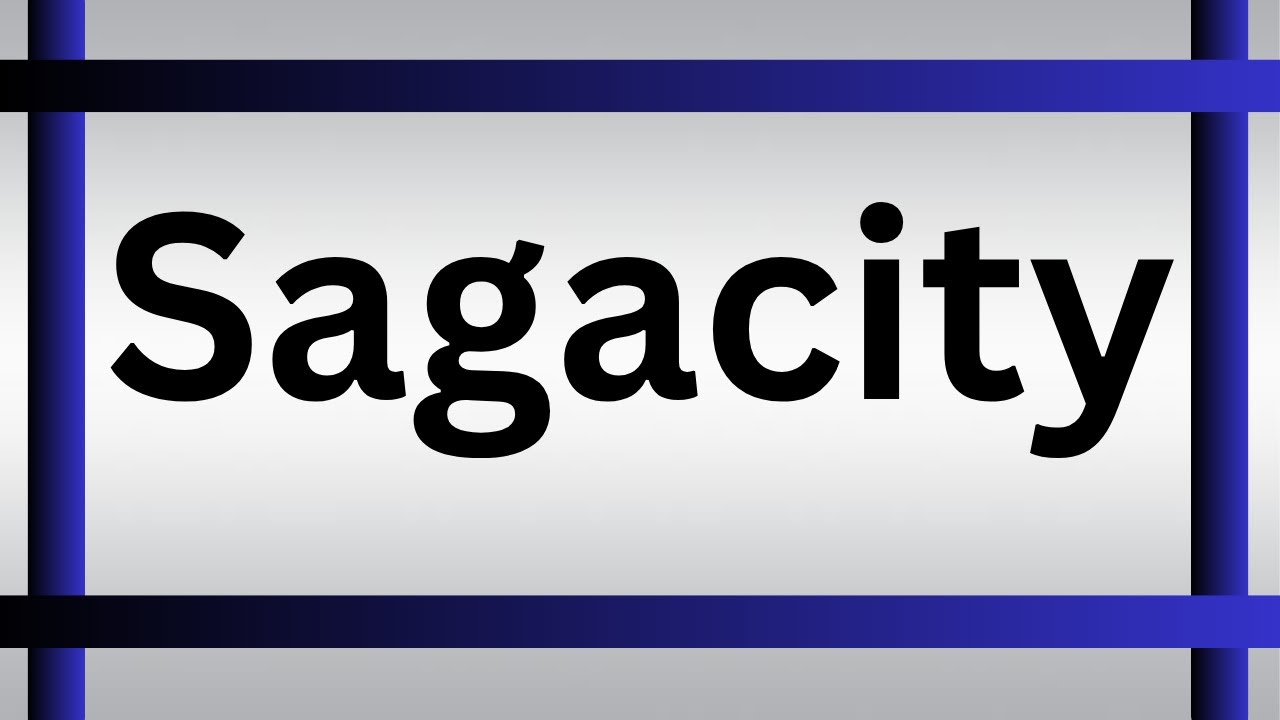 how-to-pronounce-sagacity-what-is-the-meaning-of-sagacity-youtube