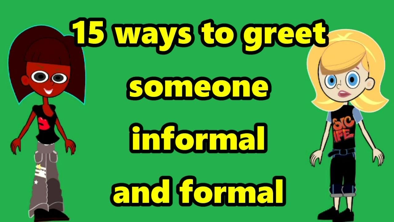 English Conversation 15 Ways To Greet Someone Informal And Formal english-conversation-15-ways-to-greet-someone-informal-and-formal