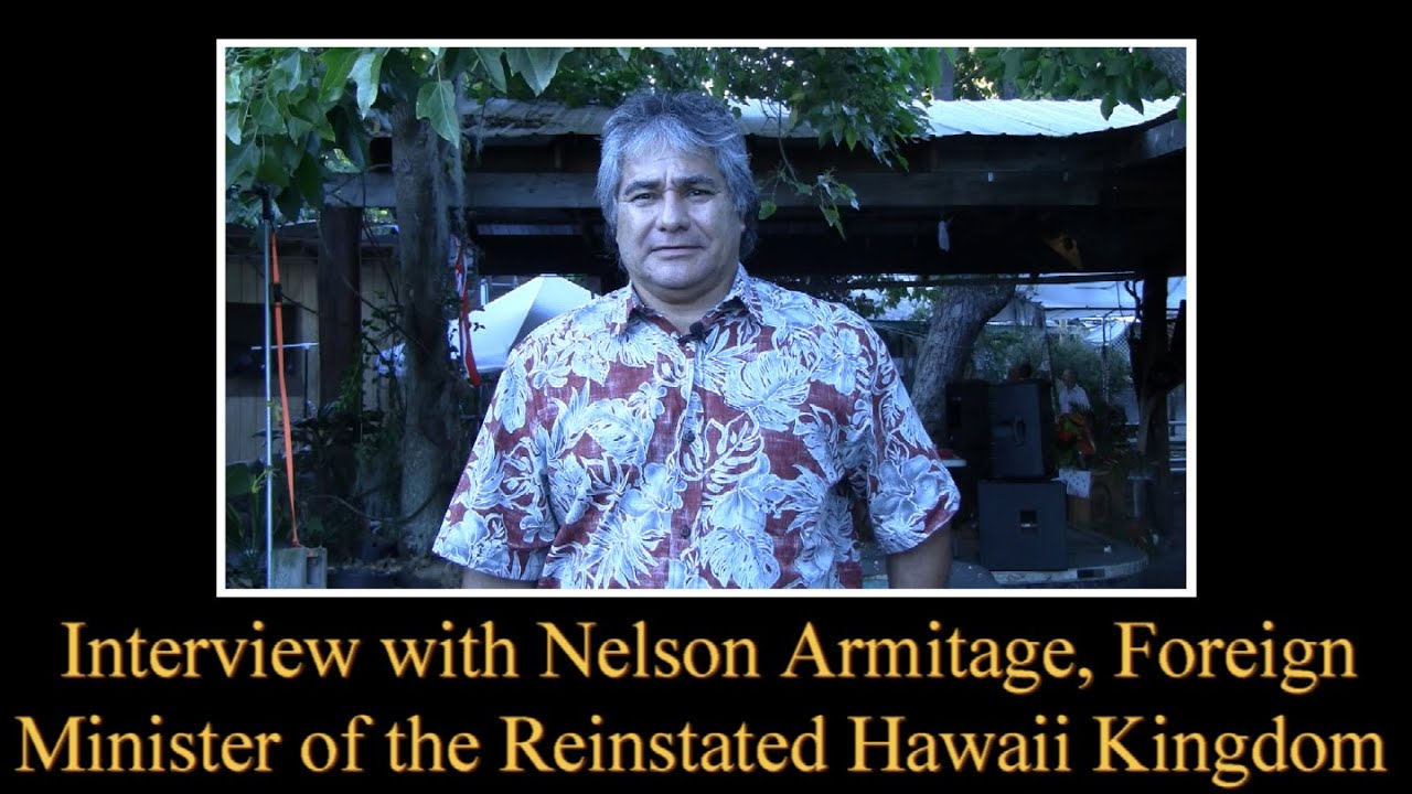 Interview with Nelson Armitage, Foreign Minister of the Lawful Hawaiian ...