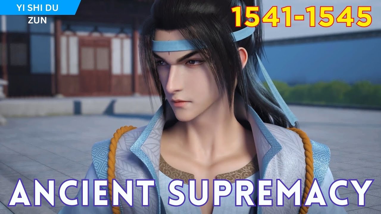 🐯 Ancient Supremacy 1541 - 1545【Yi Shi Du Zun】Alur Cerita Donghua ...