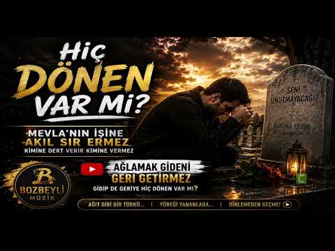 Hiç Dönen Var mı