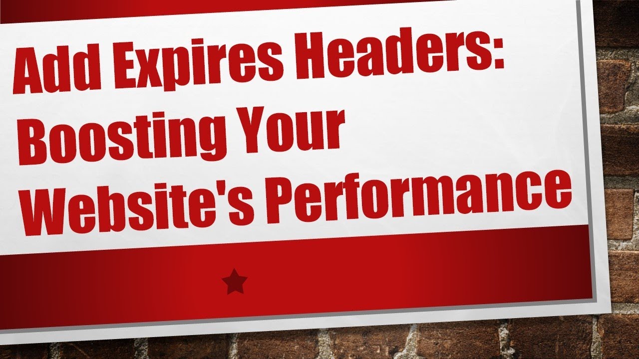 Add Expires Headers: Boosting Your Website's Performance - YouTube