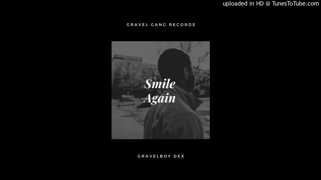 Gravelboy Dex- Smile Again - YouTube