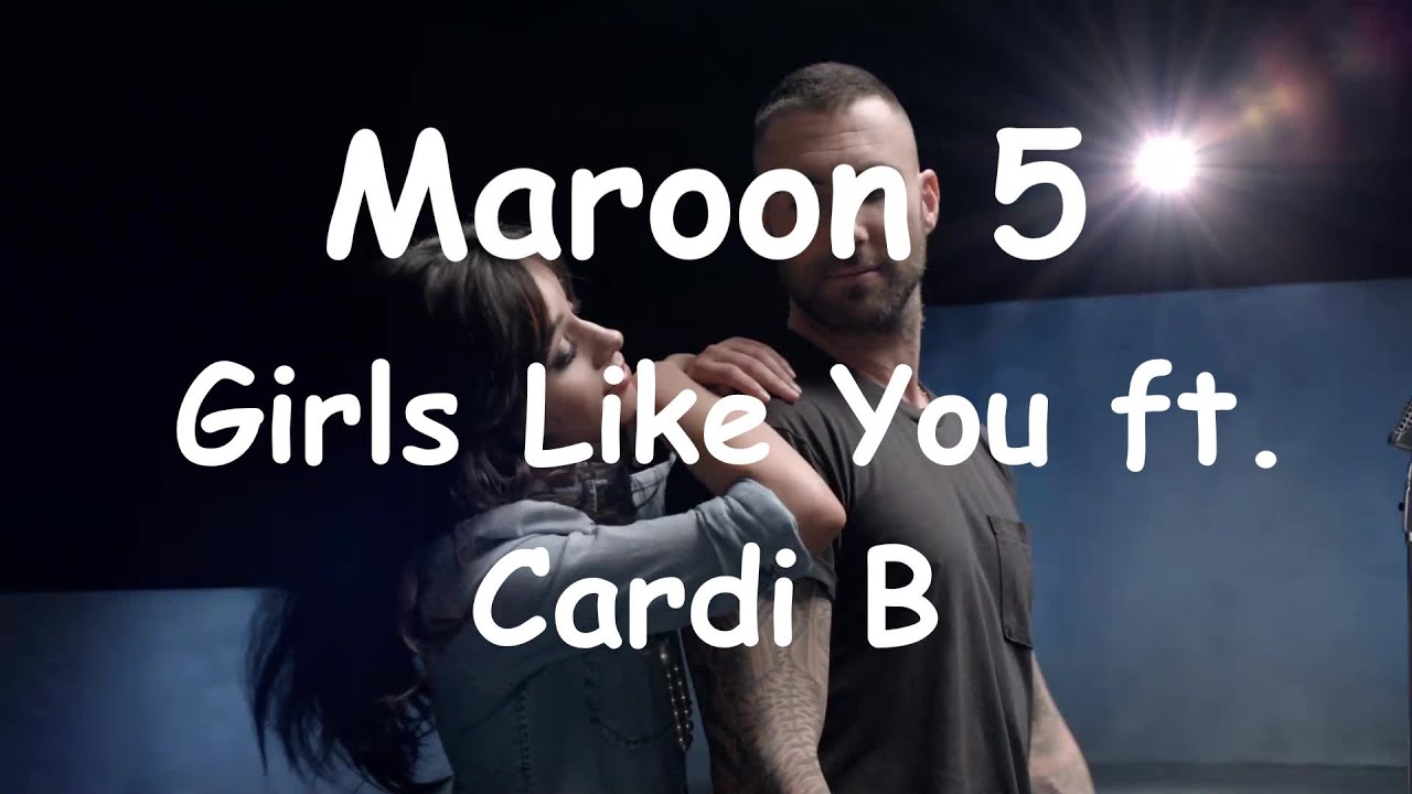 Maroon 5 - Girls Like You ft. Cardi B - YouTube