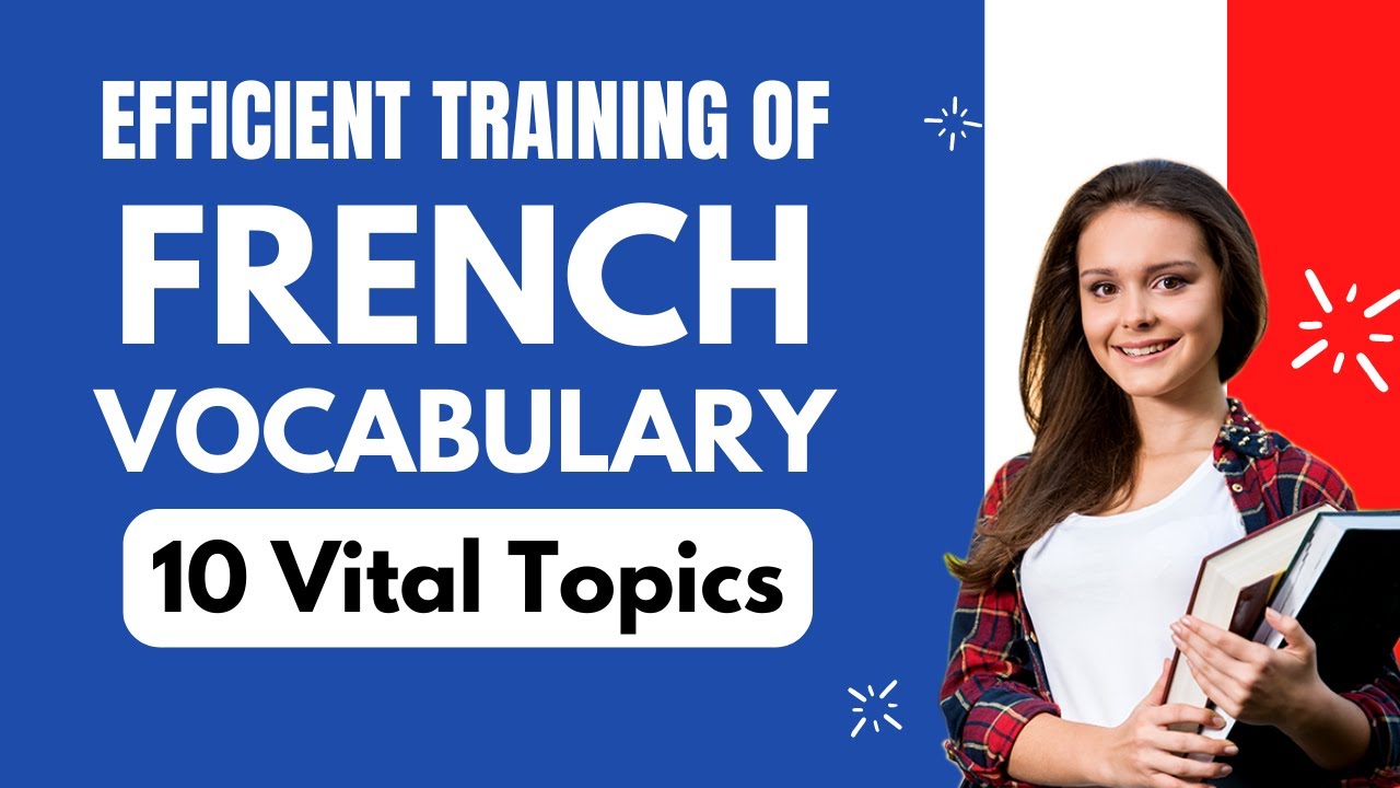 Master 300+ French Vocabulary & Expressions from 10 Vital Topics - YouTube