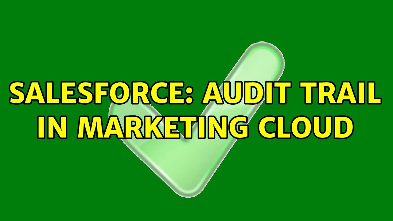 Salesforce: Audit Trail in Marketing Cloud (3 Solutions!!) - YouTube
