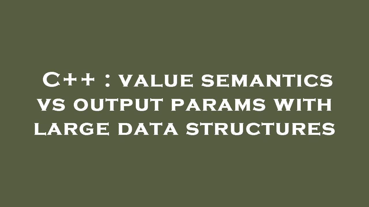 C Value Semantics Vs Output Params With Large Data Structures Youtube