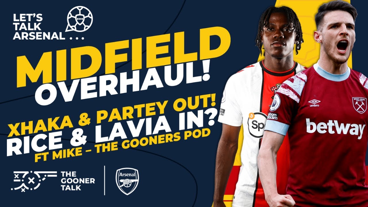 Partey & Xhaka Out! Rice, Lavia and Sure One More In?! | Let's Talk ...