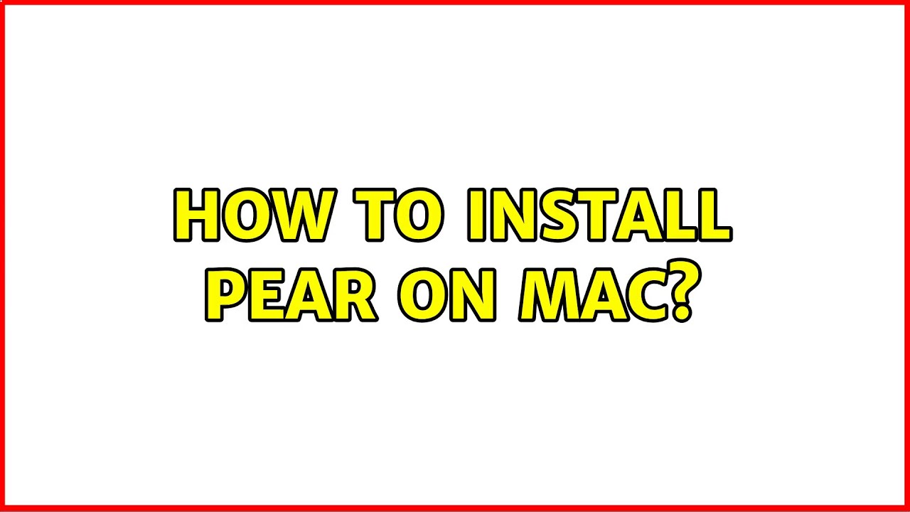 How to install PEAR on Mac? (2 Solutions!!) - YouTube